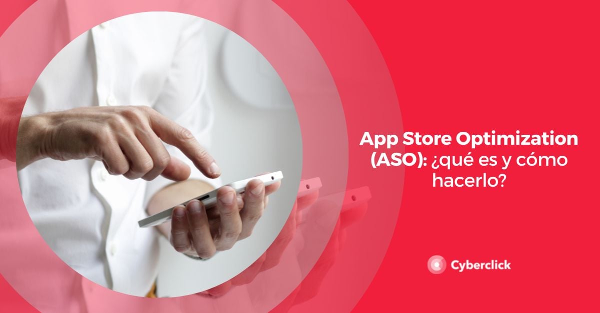 App Store Optimization (ASO): ¿qué es y cómo hacerlo? App Store Optimization (ASO): ¿qué es y cómo hacerlo?